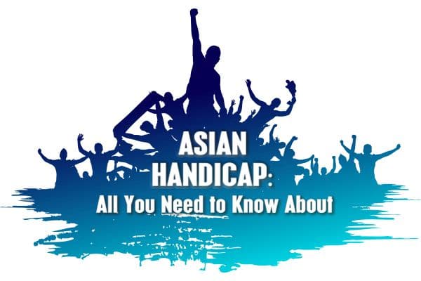 Asian Handicap, Explained | Quick guide to Asian Handicaps